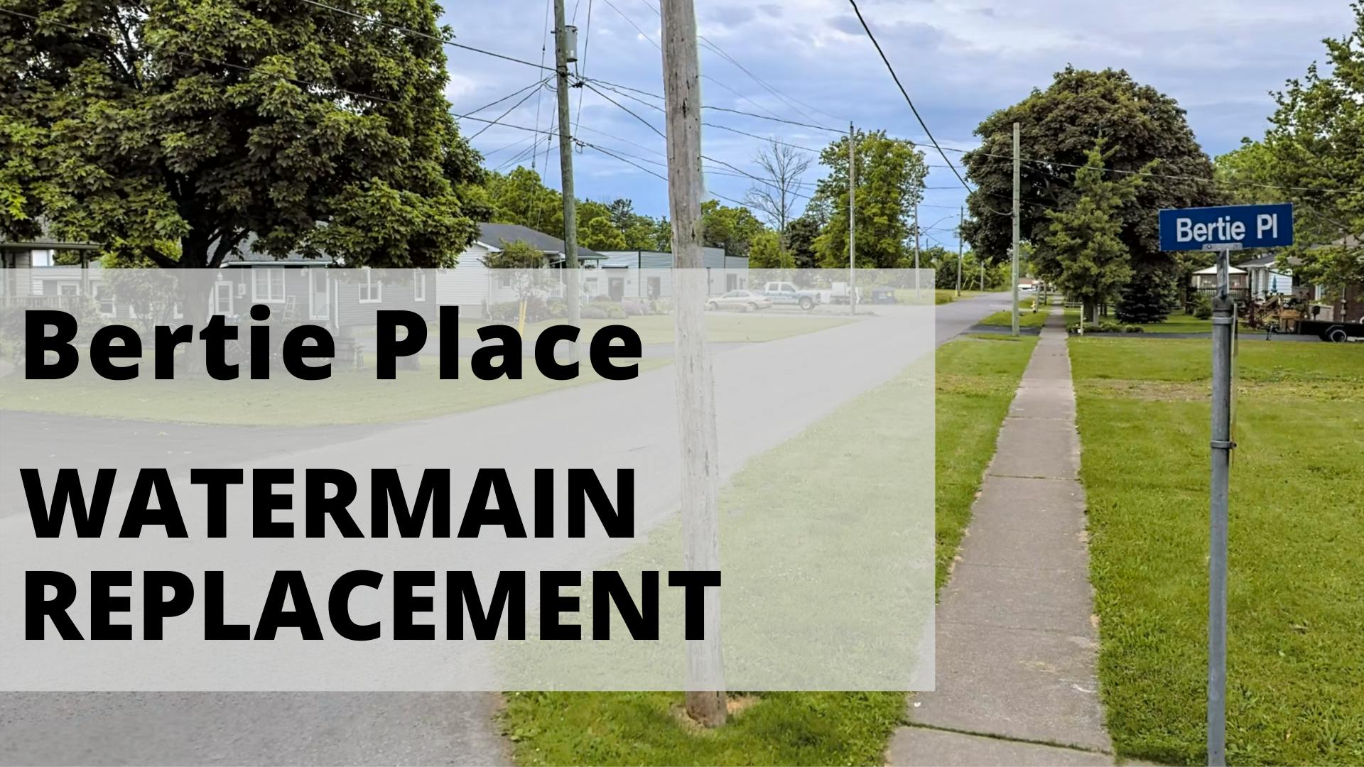 Bertie Place Watermain Replacement in 2021 | Let's Talk Fort Erie